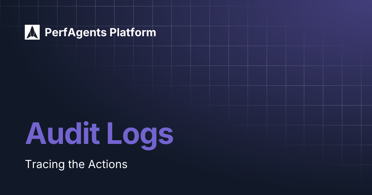 Audit Logs | PerfAgents Platform