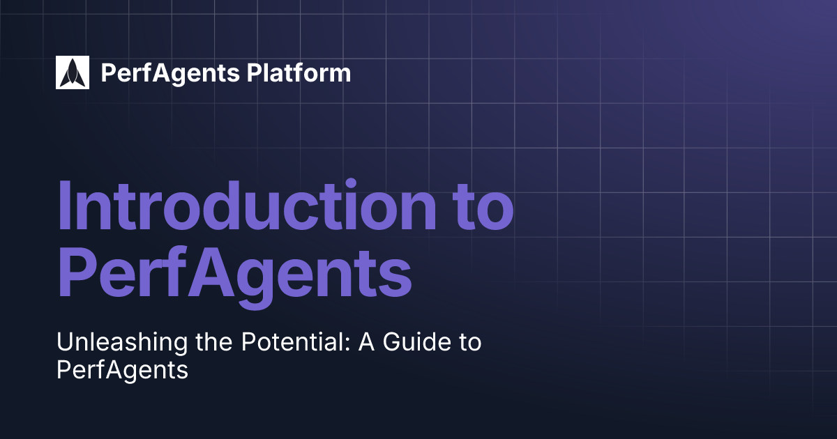 Introduction to PerfAgents | PerfAgents Platform