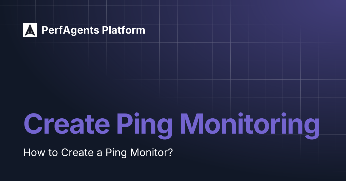 Create Ping Monitoring | PerfAgents Platform